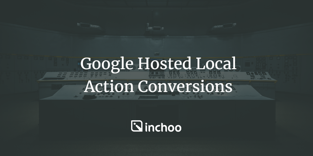 Google Ads Local Action Conversions | Inchoo Google Ads Local Action Conversions | Inchoo